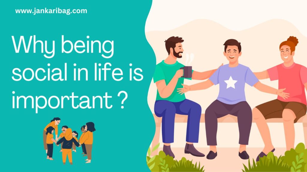 Why Being Social In Life Is Important? » Jankaribag.com